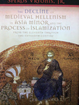 The Decline and Fall of Medieval Hellenism in Asia Minor and the ...